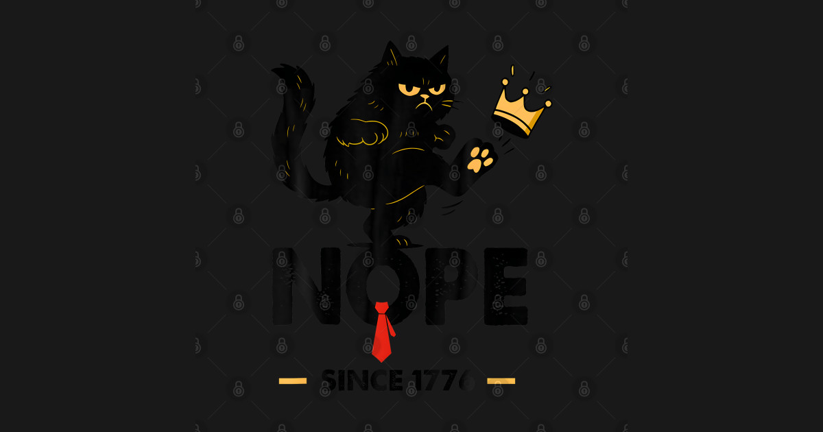 Nope No Kings In America Since 1776 Black Cat - Funny Black Cat - T ...