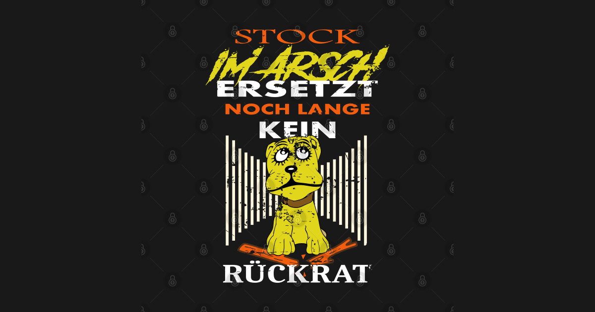 Stock im Arsch ersetzt noch lange kein Rückrat - Stock Im Arsch - T ...