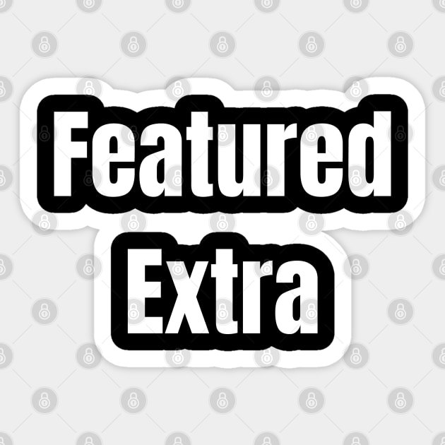 Featured Extra - Actor - Sticker | TeePublic