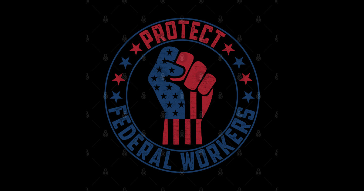 Protect Federal Workers - Support Federal Workers - Sticker | TeePublic