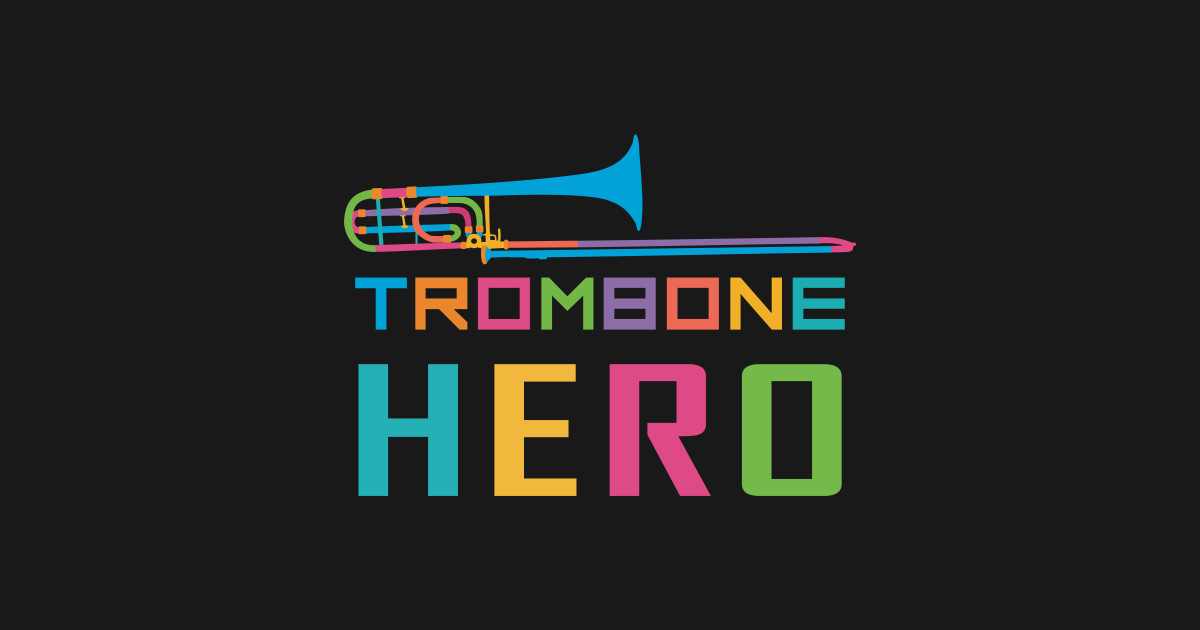 Trombone Hero - Trombone - T-Shirt | TeePublic
