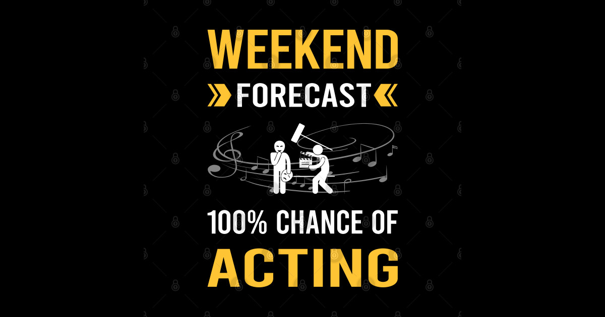 Weekend Forecast Acting Actor Actress - Acting - Sticker | TeePublic
