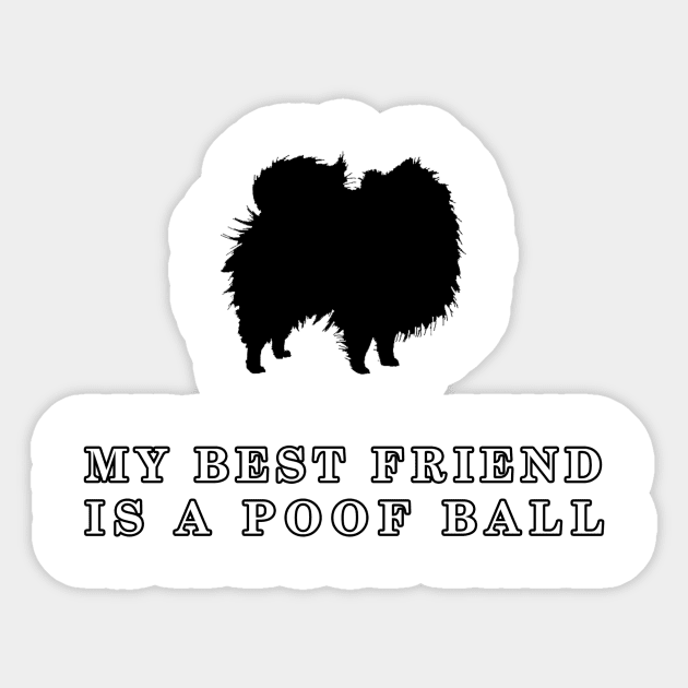 Pomeranian/Poof Ball - Dog - Sticker | TeePublic
