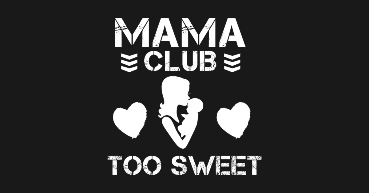 Mama Club is Too Sweet - Bullet Club - T-Shirt | TeePublic