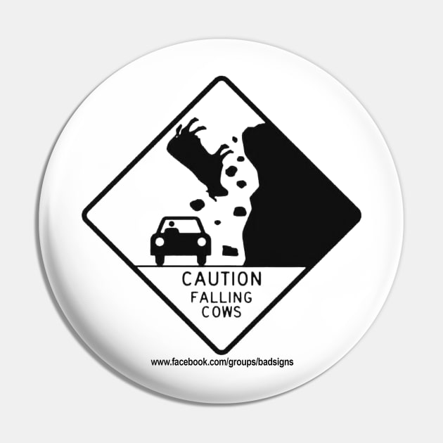 Bad Signs: Caution Falling Cows - Bad Signs - Pin | TeePublic