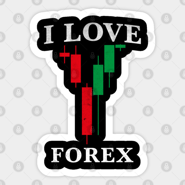 I Love Forex - Forex - Sticker | TeePublic