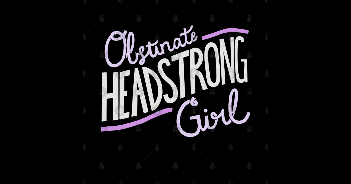 Obstinate Headstrong Girl - Purple - Girl - Posters and Art Prints | TeePublic