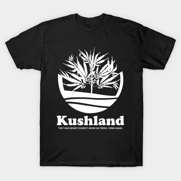 KUSHLAND. THEY SAID MONEY DOESN’T GROW ON TREES, THINK AGAIN. - Weed ...