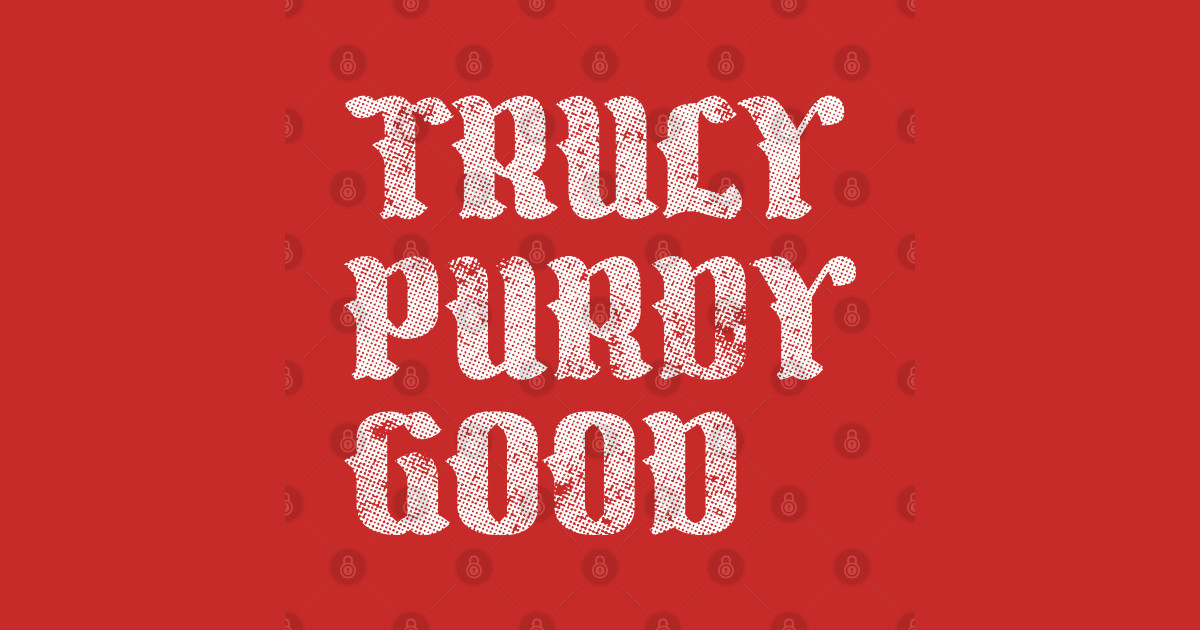 Truly Purdy Good // Football Fan Art - 49ers - T-Shirt | TeePublic