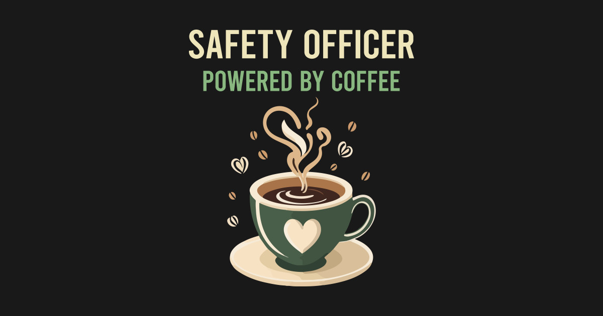 Powered By Coffee Safety Officer - Safety Officer - T-Shirt | TeePublic