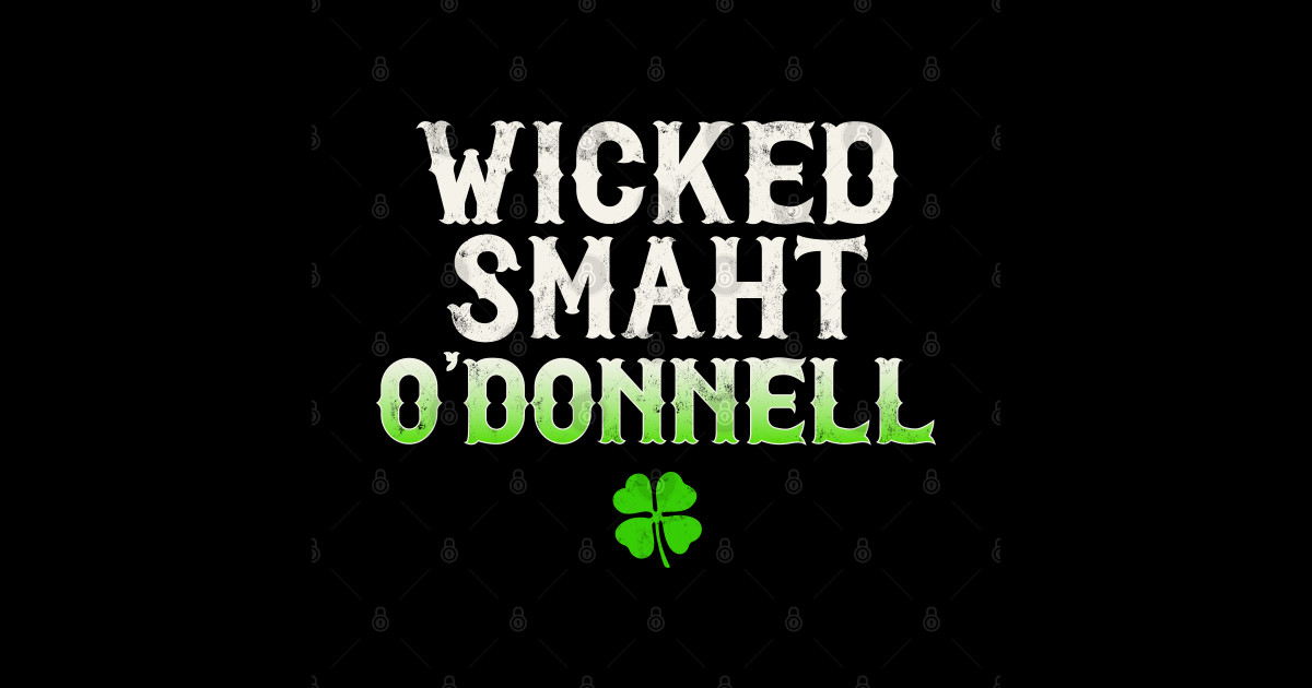 Wicked Smaht O'Donnell Clan Boston Irish Slang - Odonnell Family ...