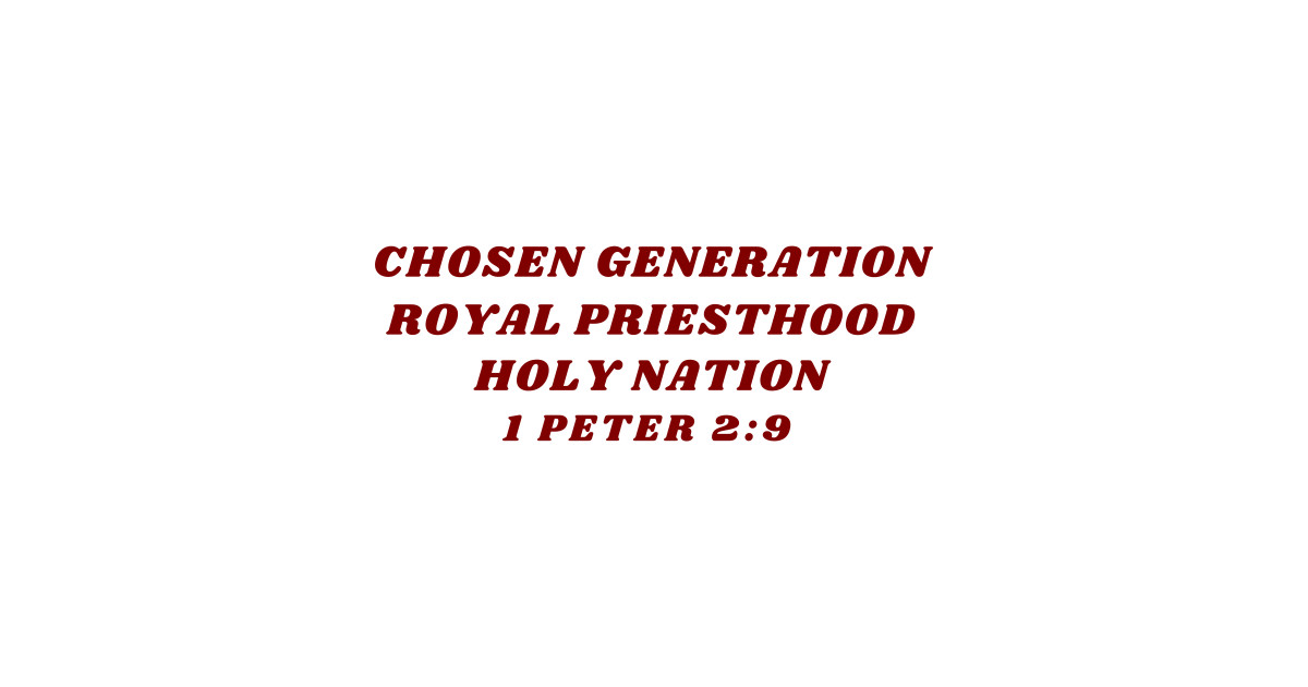Chosen Generation Royal Priesthood Holy Nation - 1 Peter 29 - T-Shirt ...