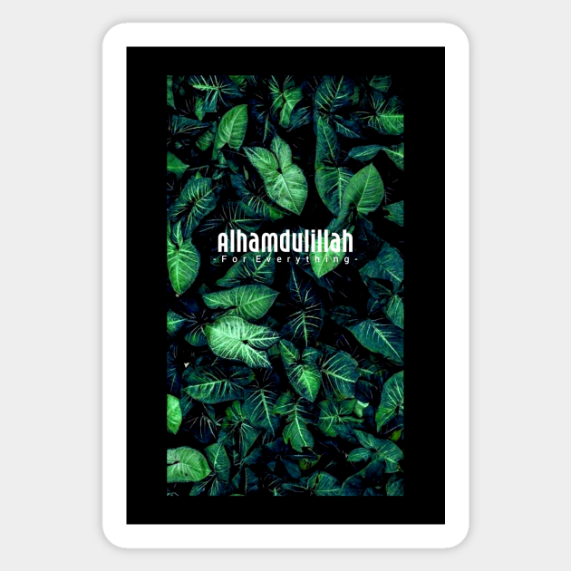 Alhamdulillah For Everything - Alhamdulillah - Sticker | TeePublic