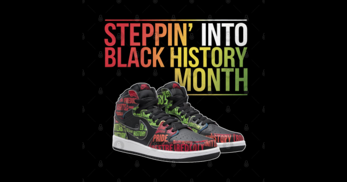 Stepping Into Black History Month Black Girls Sneakers Men - Stepping ...