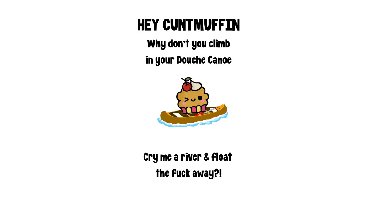 Douche Canoe - Funny - T-Shirt | TeePublic