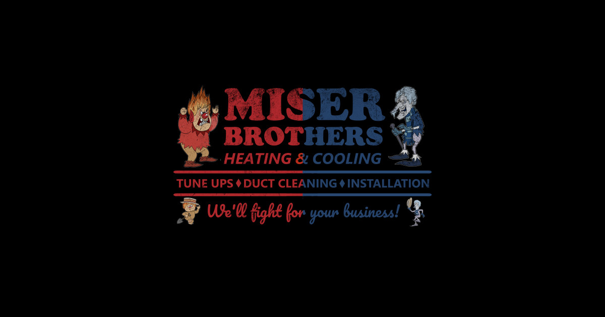Miser Brothers Heating and Cooling - Miser Brothers - T-Shirt | TeePublic