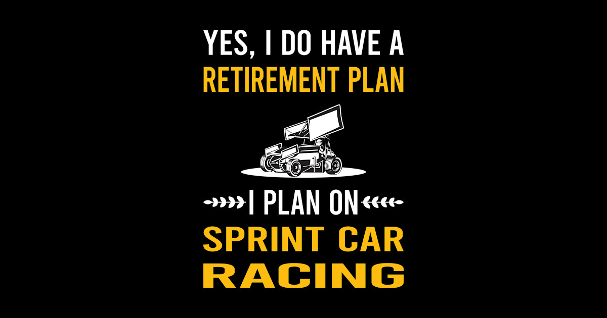 Retirement Plan Sprint Car Cars Racing - Sprint Car - Sticker | TeePublic