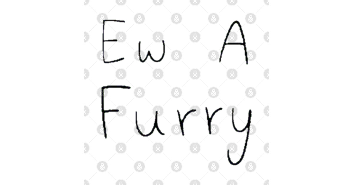 Ew A Furry v2 - Furry - T-Shirt | TeePublic