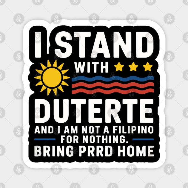 I Stand With Duterte I'm Not Filipino For Nothing Free PRRD - I Stand ...