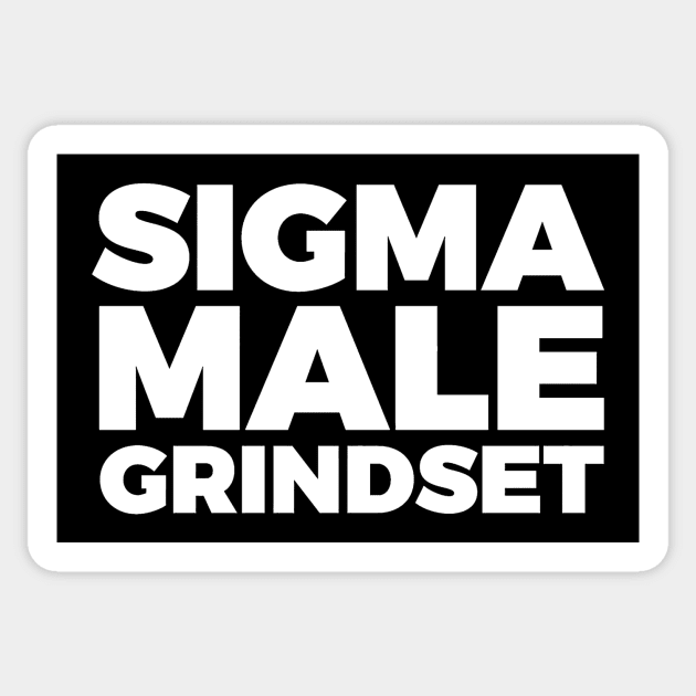 Sigma Male Grindset - Sigma Male Grindset - Sticker | TeePublic