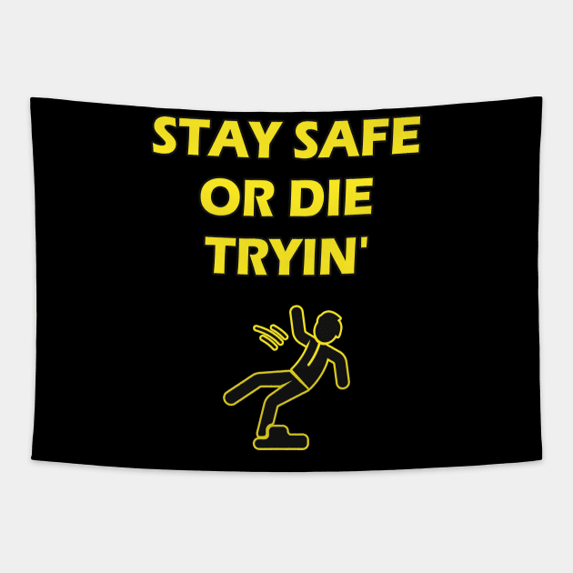 Stay Safe Or Die Tryin Safety Joke Work Humor - Merch - Tapestry ...