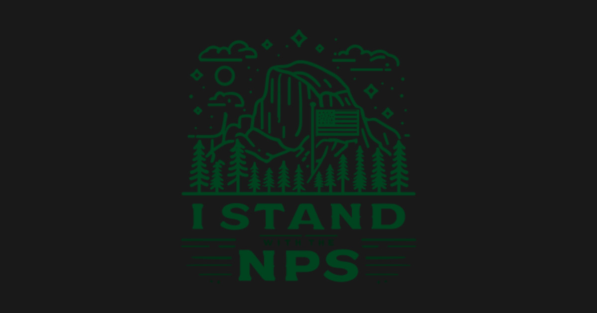 I Stand With The NPS - National Park Support - Nps National Park ...