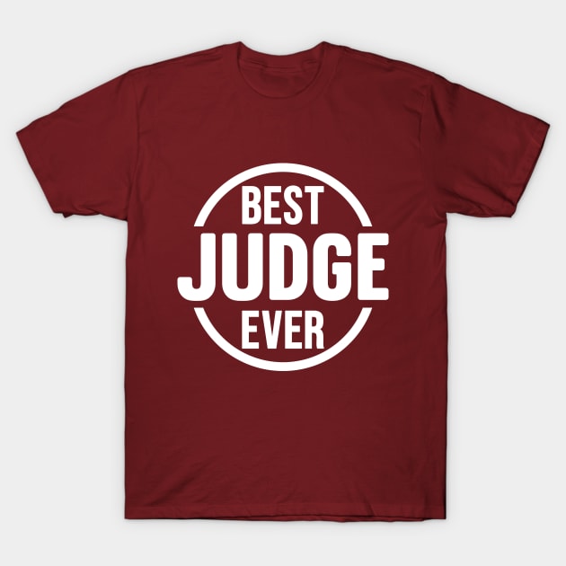 Best Judge Ever - Judge Gift - T-Shirt | TeePublic