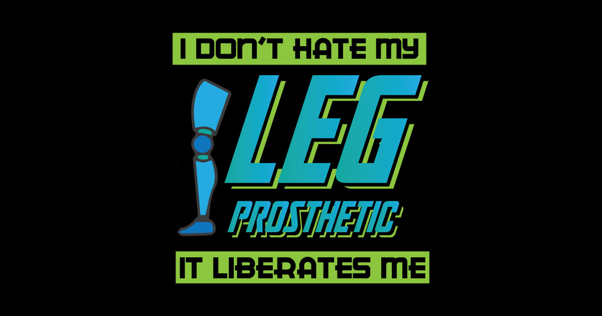 Leg Prosthetic Amptuee and Amputation Awareness Limb Joke - Leg ...