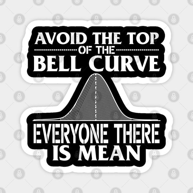 Avoid the Top of the Bell Curve – Gift for Data Scientists and ...