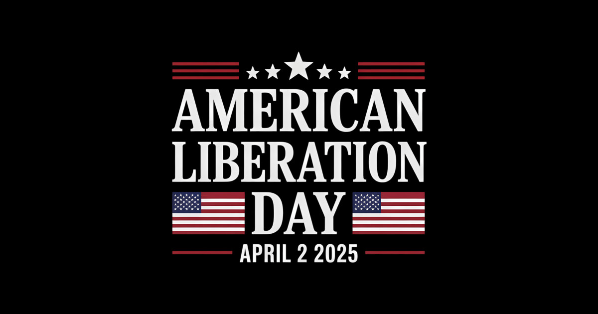 New! LIBERATION DAY American Liberation Day April 2nd 2025 - Liberation ...