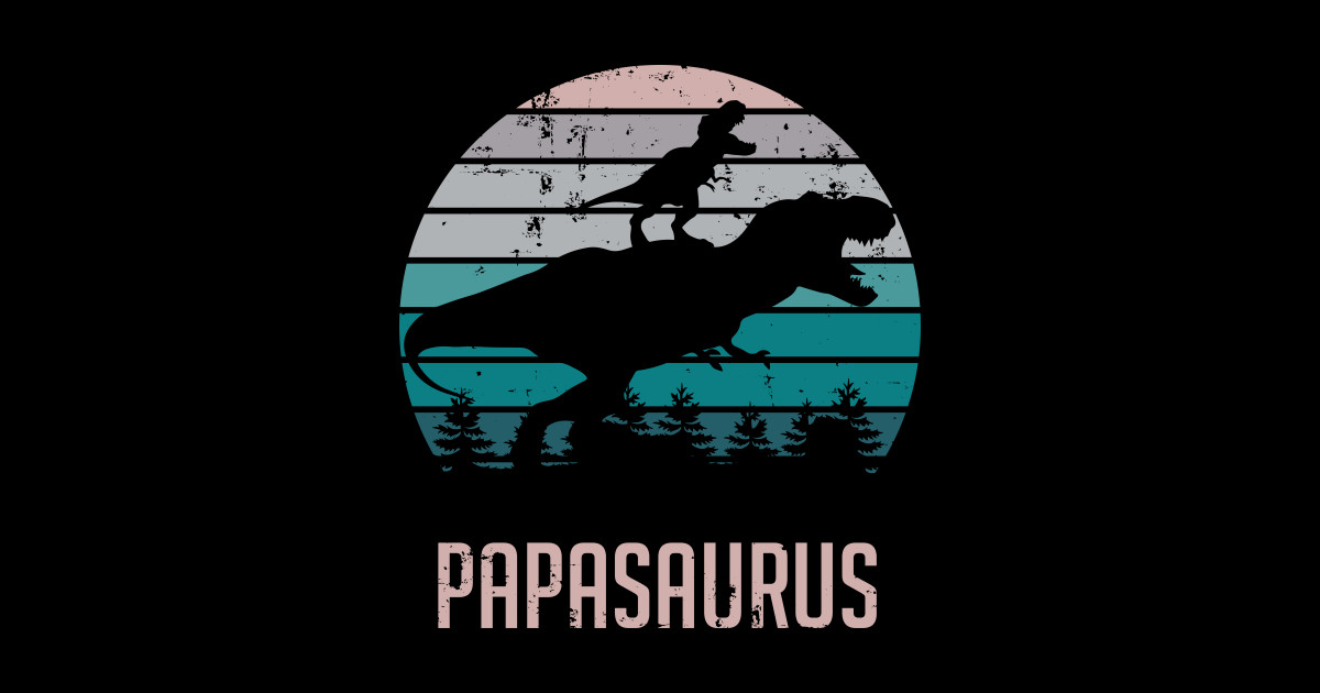 Papasaurus T-Rex Dinosaur - Papa - Posters and Art Prints | TeePublic