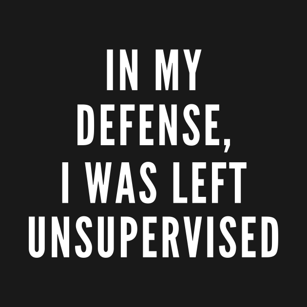 I Was Left Unsupervised - Funny Quotes Quarantined - Kids Hoodie ...