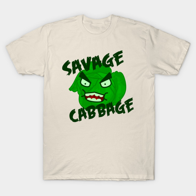 Savage Cabbage - Savage - T-Shirt | TeePublic