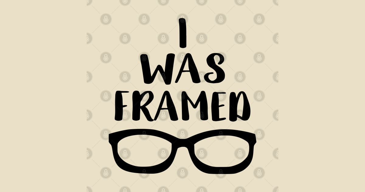 I Was Framed Eyeglasses - Optometry - T-Shirt | TeePublic