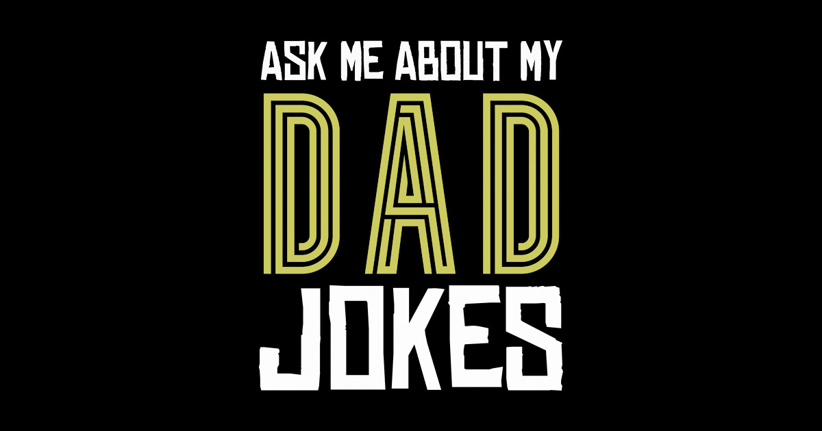 Ask me about my Dad Jokes - Funny Father Gifts - Sticker | TeePublic