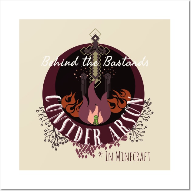 Consider Arson.. In Minecraft! - Behind The Bastards - Posters and Art ...