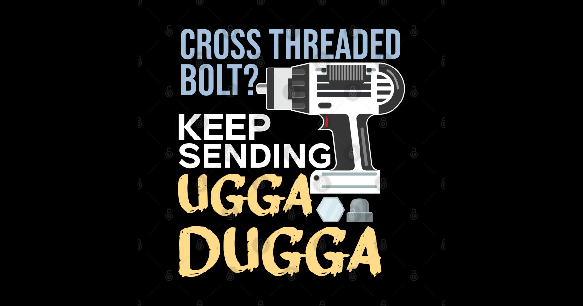 Cross Threaded Bolt? Keep Sending Ugga Dugga Funny Mechanic - Mechanic ...