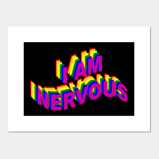 I AM NERVOUS - Rainbow - Posters and Art Prints | TeePublic