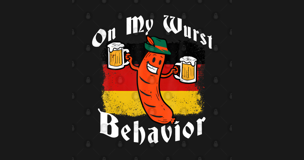 On My Wurst Behavior Bratwurst Ger - Funny German Food - T-Shirt ...