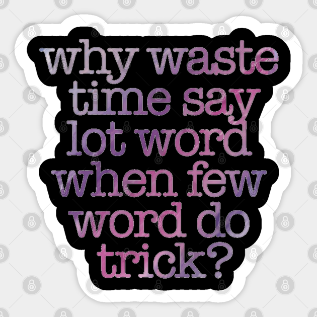 “Why Waste Time Say Lot Word When Few Word Do Trick?” - The Office Us ...