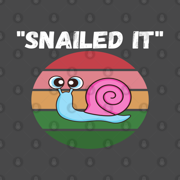 Snailed it 2020 Spirit Animal Funny Snail Slug Lazy Puns - Snail Lover ...