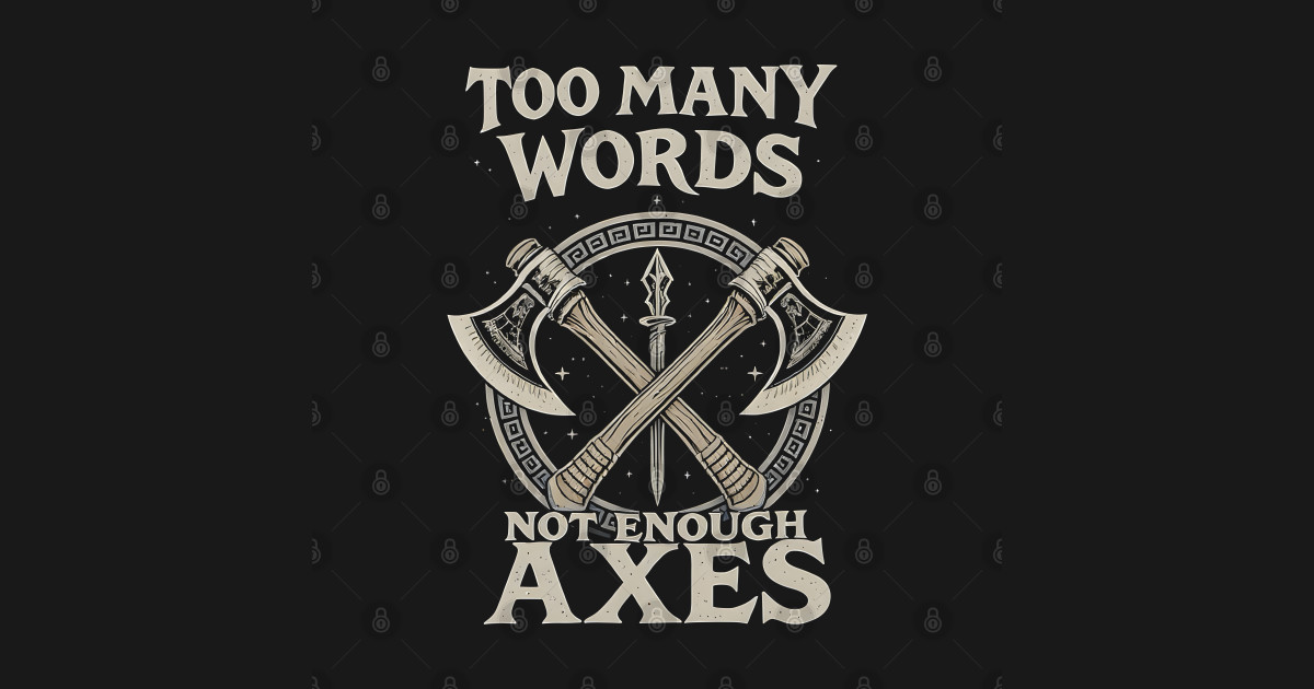Too Many Words Not Enough Axes Viking Humor - Viking Humor - T-Shirt ...