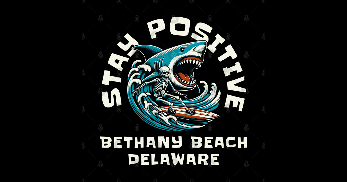 Stay Positive Shark Chasing Surfer Bethany Beach - Stay Positive ...