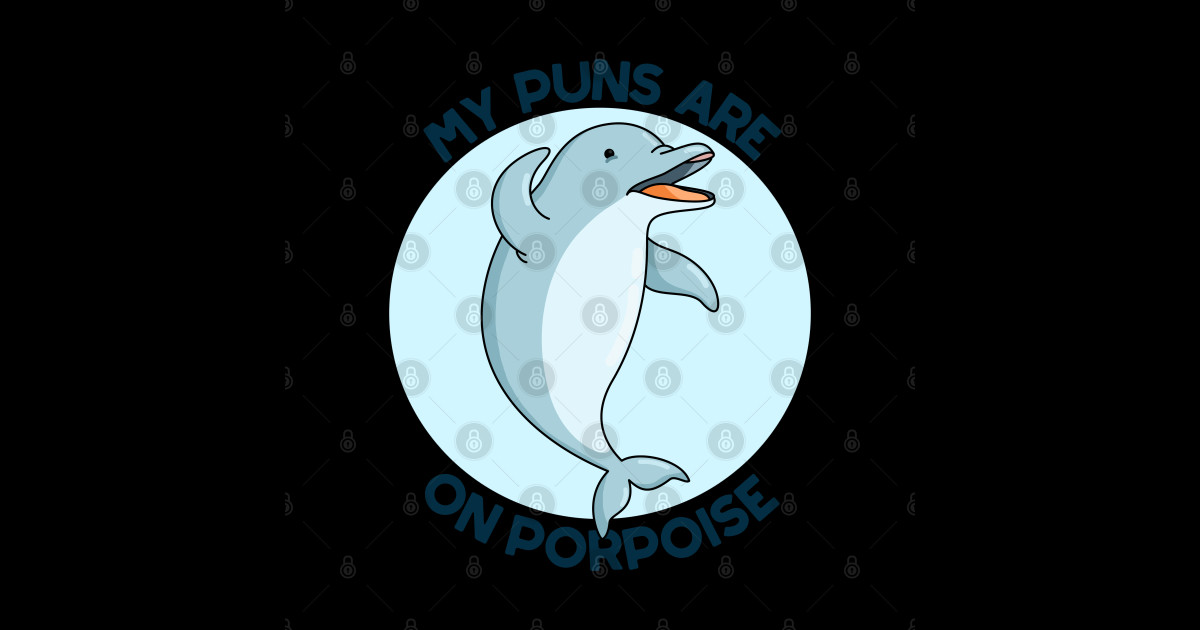 My Puns Are On Porpoise Cute Animal Pun - Porpoise Pun - T-Shirt | TeePublic