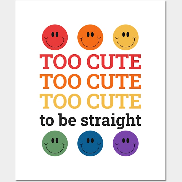 Too Cute to be Straight. Happy Face LGBT Pride - Too Cute To Be ...