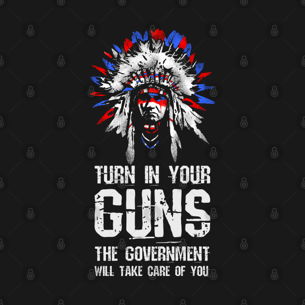 Turn In Your Guns The Government Will Take Care Of You - Pro Gun Rights ...