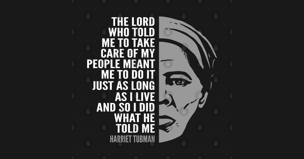 Harriet Tubman Inspirational Quote: The Lord Told Me - Harriet Tubman ...