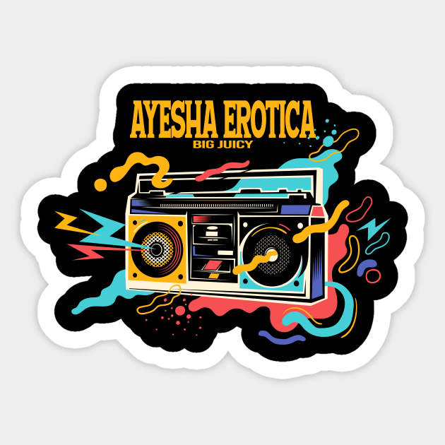 Ayesha Erotica Big Juicy - Ayesha Erotica Big Juicy - Sticker | TeePublic