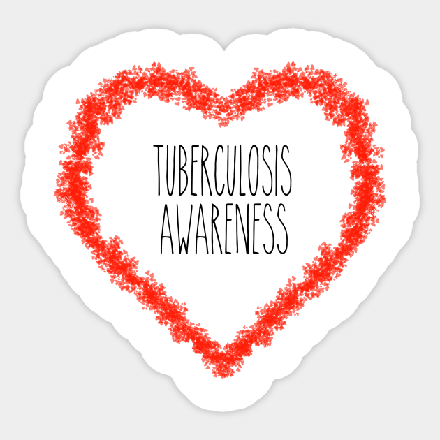 Tuberculosis Awareness Support Gift - Tuberculosis - Sticker | TeePublic