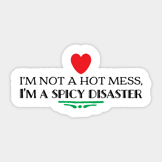 Hot mess vs Spicy disaster - Hot Mess - Sticker | TeePublic